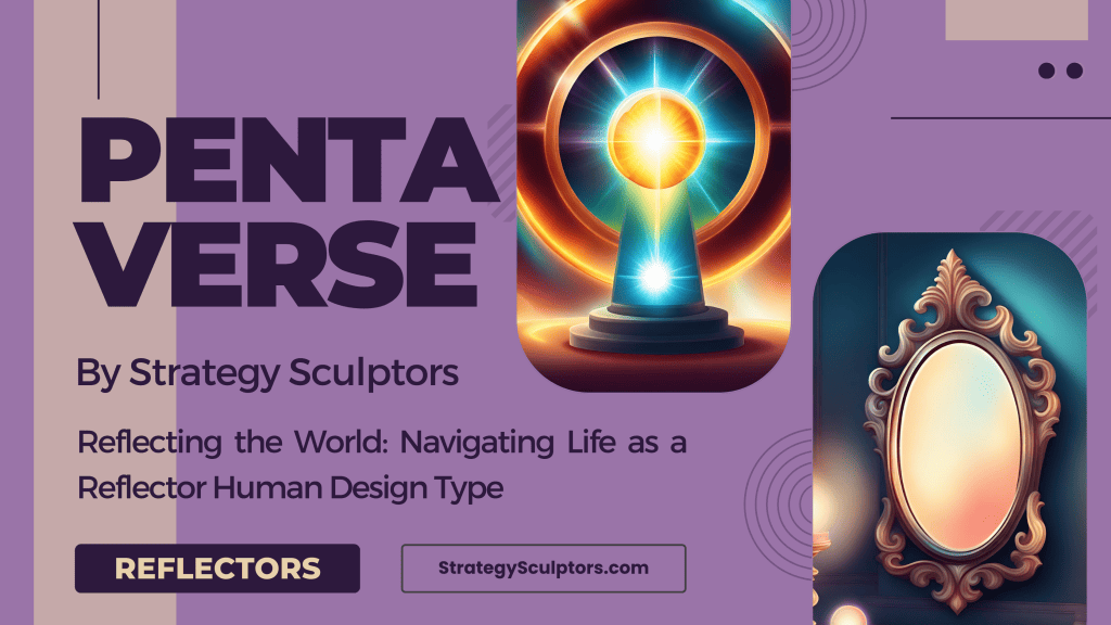 Reflecting the World: Navigating Life as a Reflector Human Design Type ...